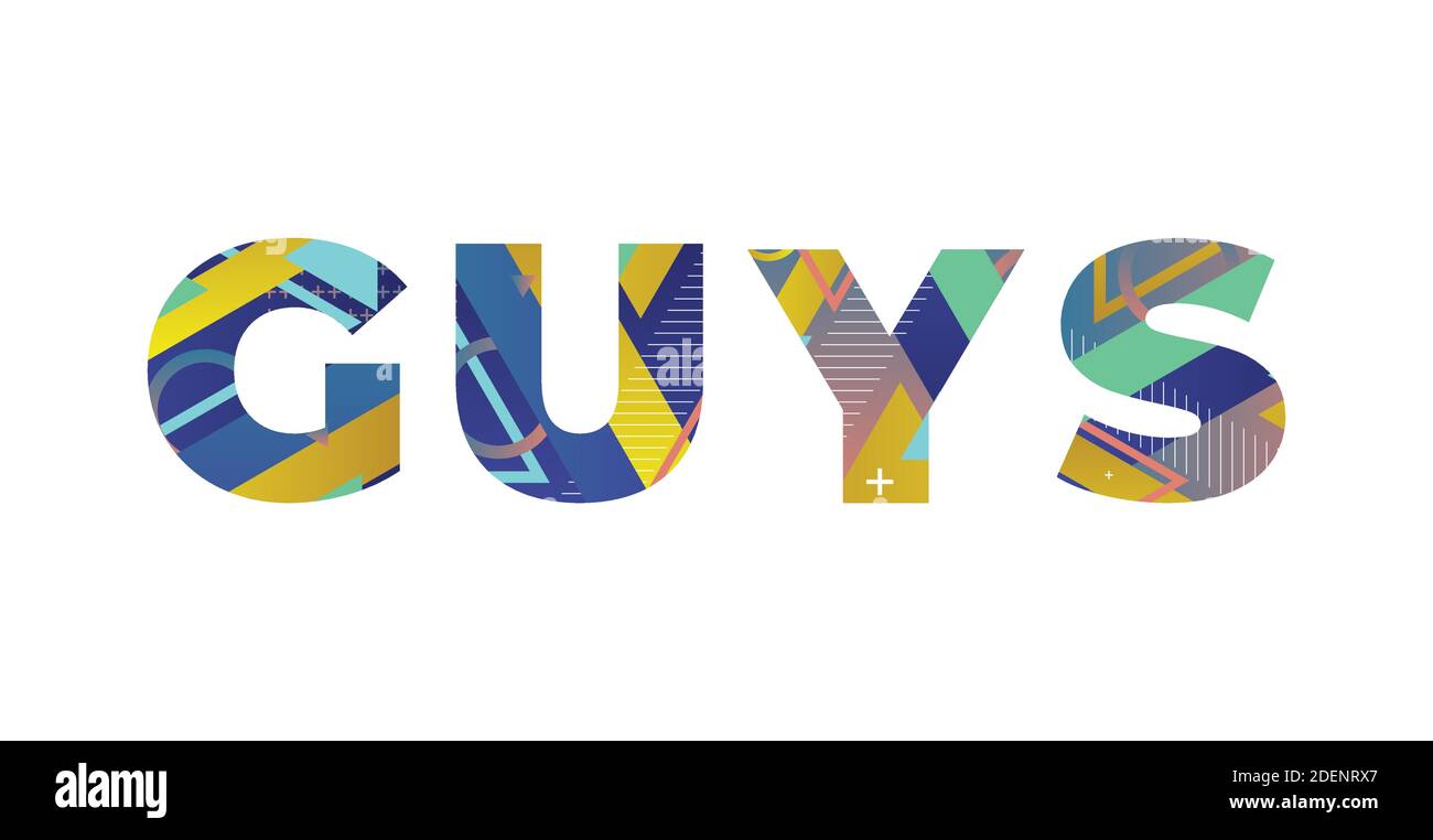 The word GUYS concept written in colorful retro shapes and colors ...