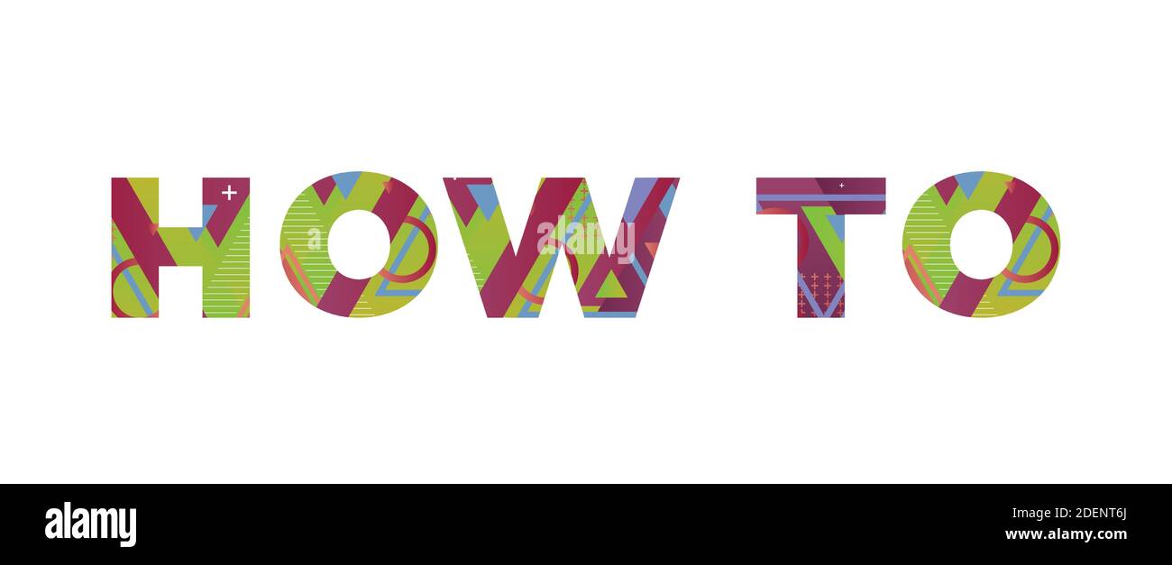 The words HOW TO concept written in colorful retro shapes and colors ...