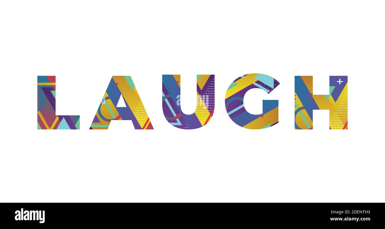 The word LAUGH concept written in colorful retro shapes and colors ...
