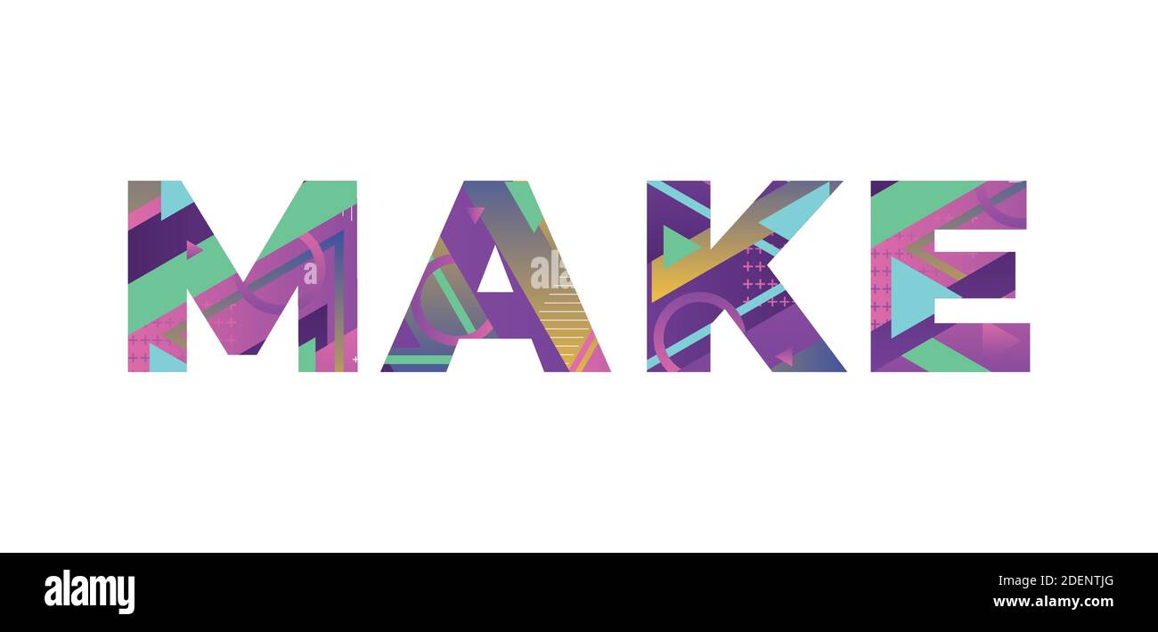 The word MAKE concept written in colorful retro shapes and colors ...