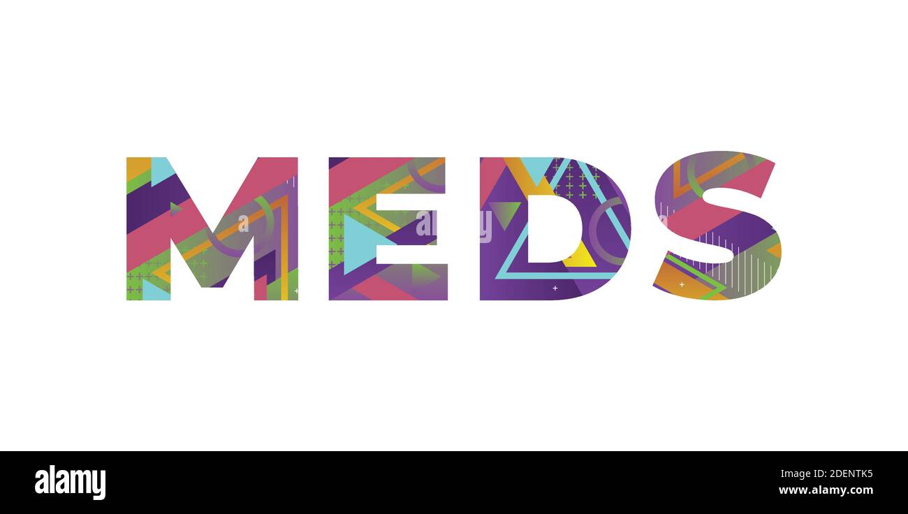 The word MEDS concept written in colorful retro shapes and colors ...