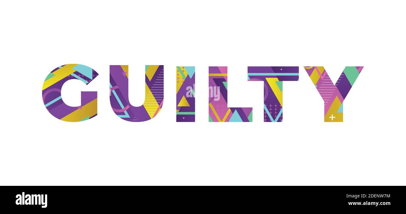 The word GUILTY concept written in colorful retro shapes and colors ...