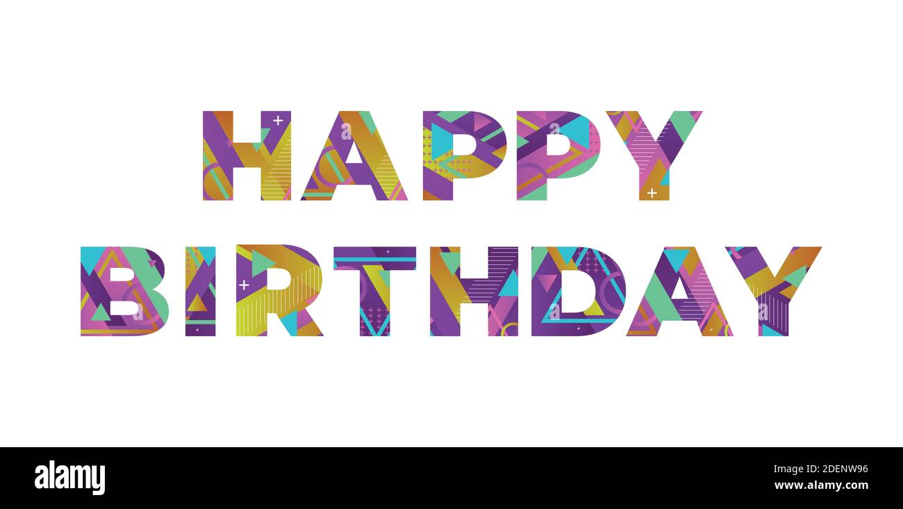 The words HAPPY BIRTHDAY concept written in colorful retro shapes and ...
