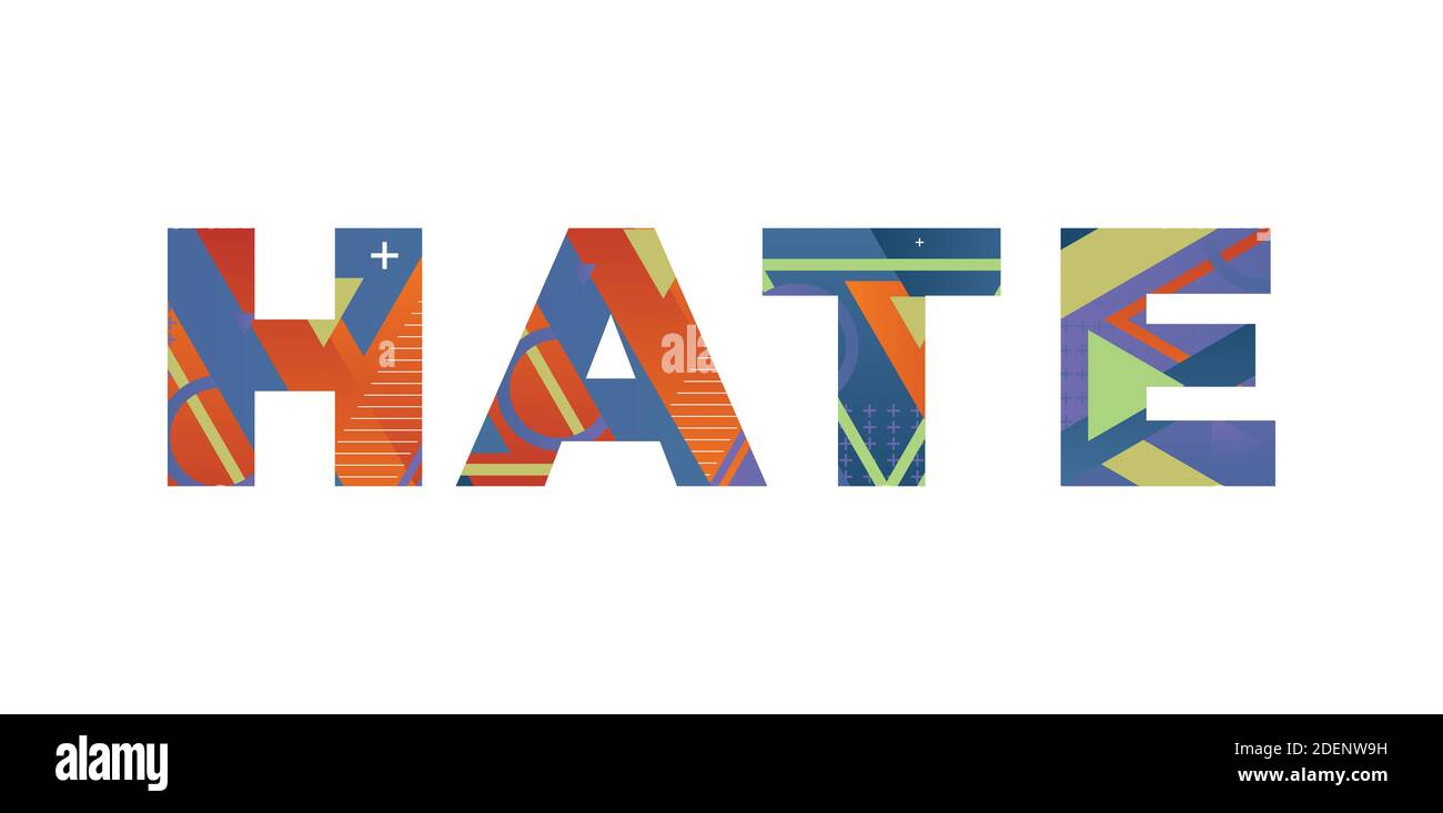 The word HATE concept written in colorful retro shapes and colors ...