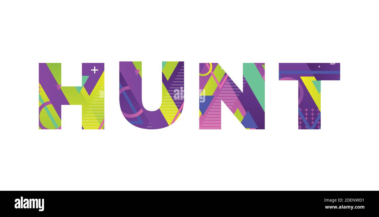 The word HUNT concept written in colorful retro shapes and colors ...