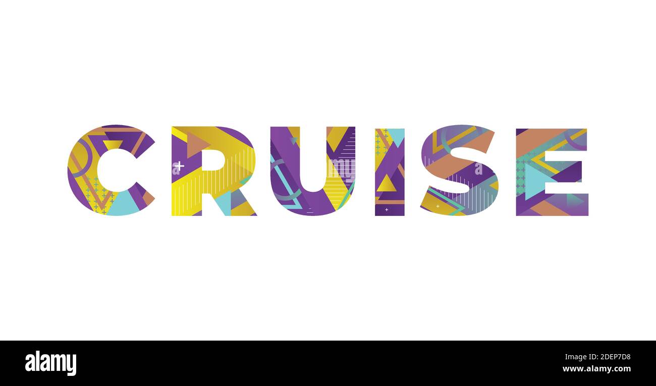 The word CRUISE concept written in colorful retro shapes and colors ...