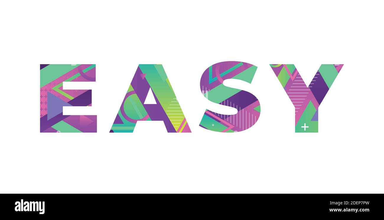 The word EASY concept written in colorful retro shapes and colors ...