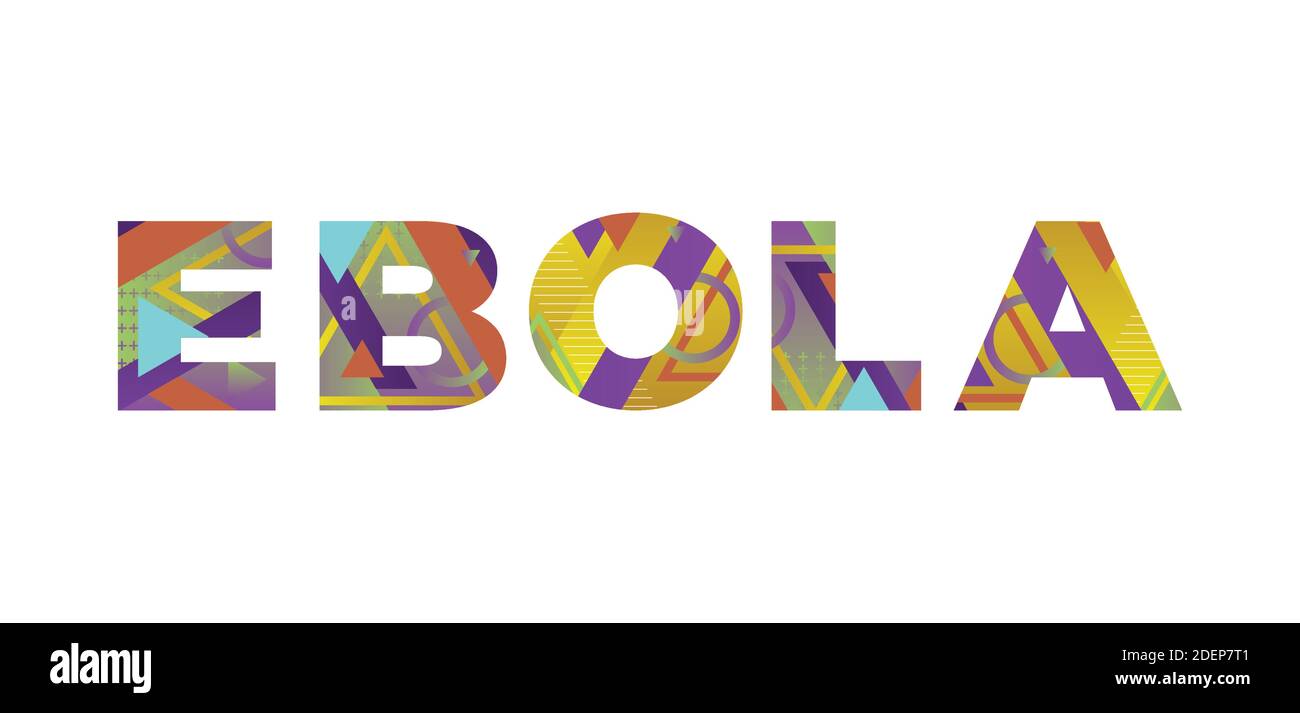 The word EBOLA concept written in colorful retro shapes and colors ...