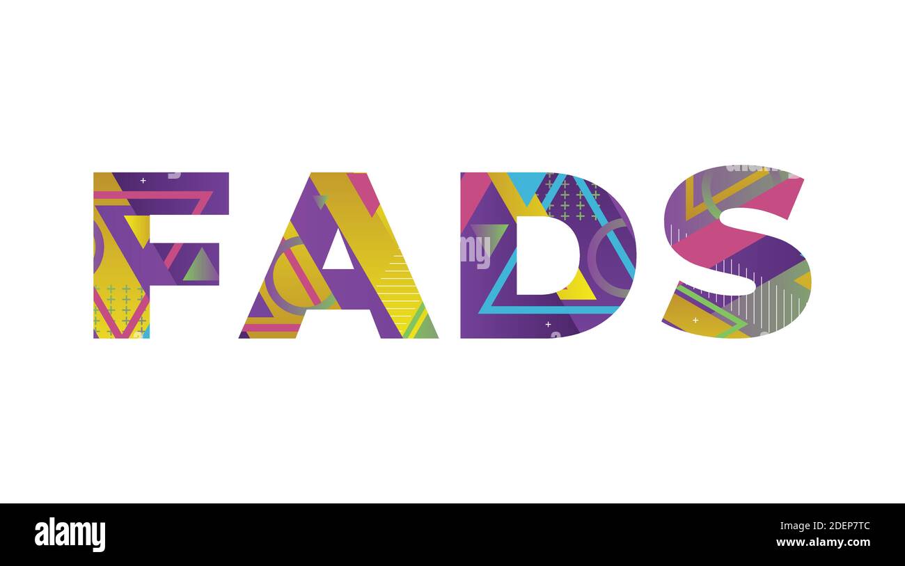 The word FADS concept written in colorful retro shapes and colors ...