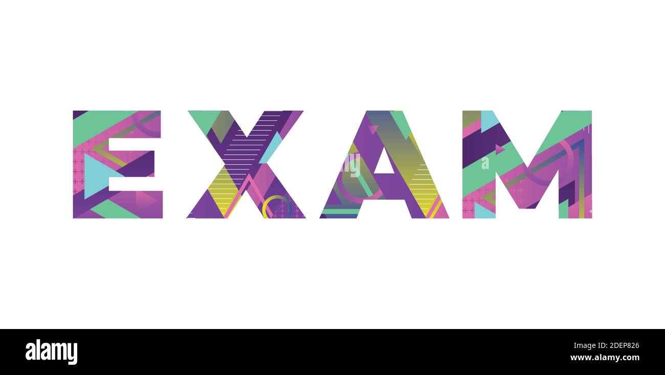 The word EXAM concept written in colorful retro shapes and colors ...