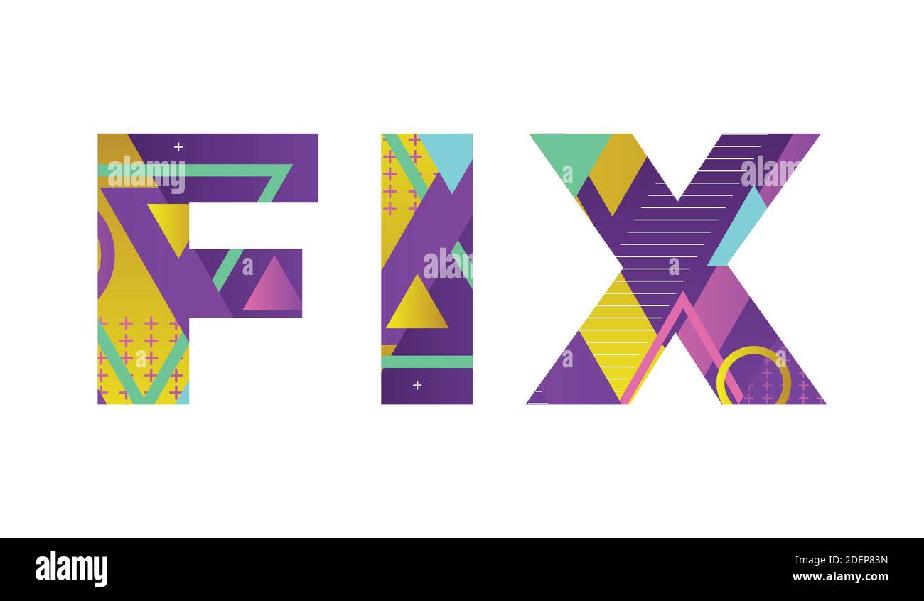 The word FIX concept written in colorful retro shapes and colors ...