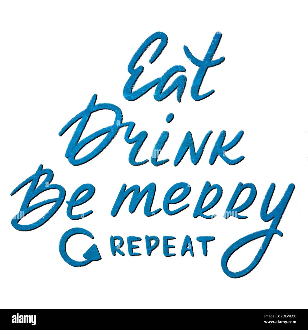 Hand drawn illustrated lettering quote - Eat Drink Be Merry Repeat ...