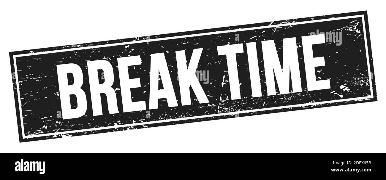 BREAK TIME text on black grungy rectangle stamp sign Stock Photo - Alamy