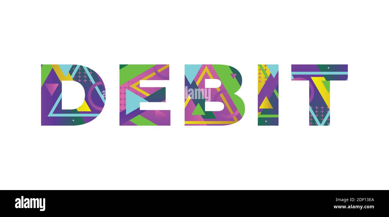 The word DEBIT concept written in colorful retro shapes and colors ...