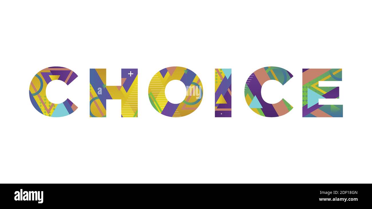 The word CHOICE concept written in colorful retro shapes and colors ...