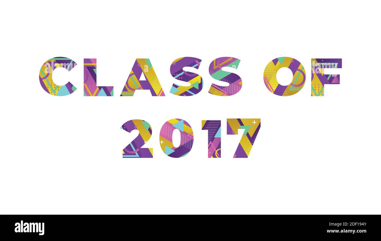 The words CLASS OF 2017 concept written in colorful retro shapes and ...