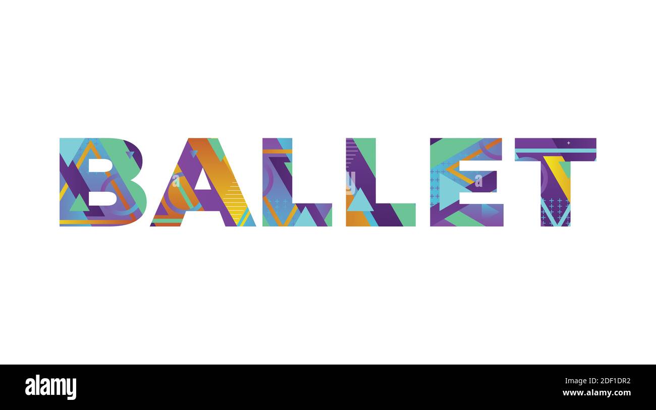 The word BALLET concept written in colorful retro shapes and colors ...