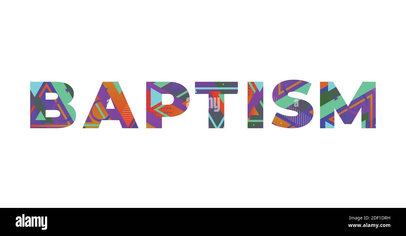 The word BAPTISM concept written in colorful retro shapes and colors ...