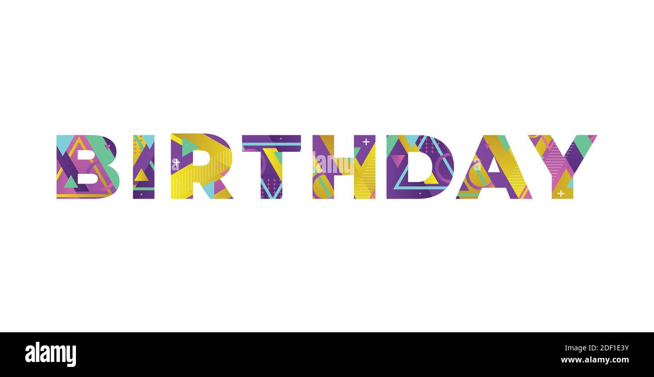 The word BIRTHDAY concept written in colorful retro shapes and colors ...