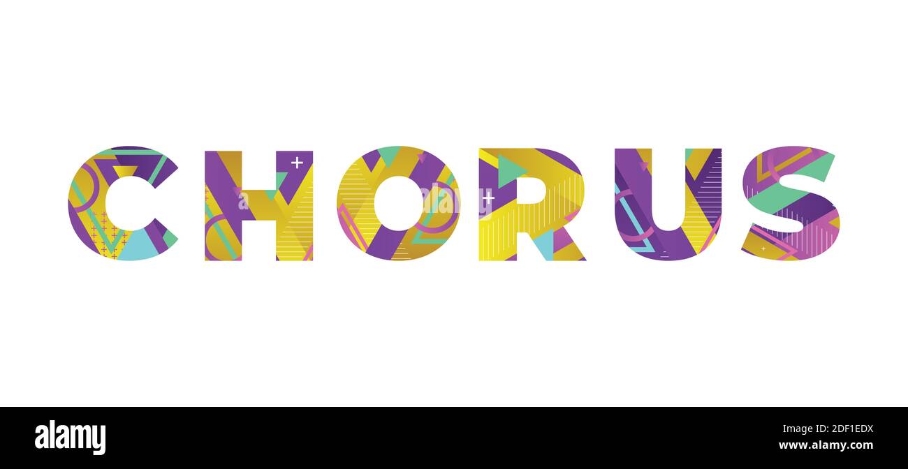The word CHORUS concept written in colorful retro shapes and colors ...