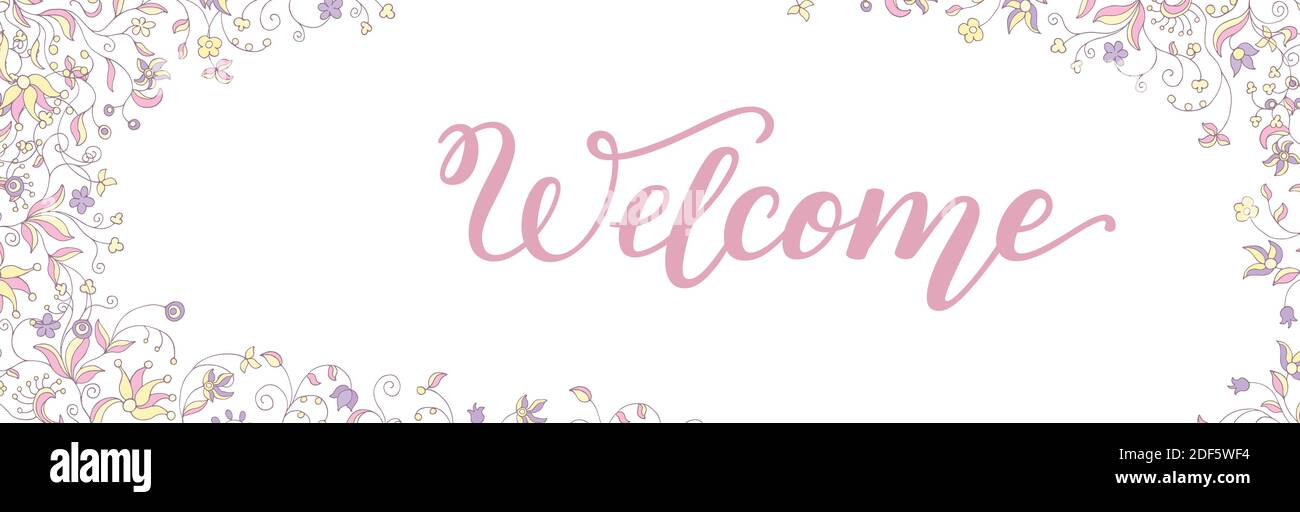 Hand lettering Welcome on flower background. Template for card, poster ...