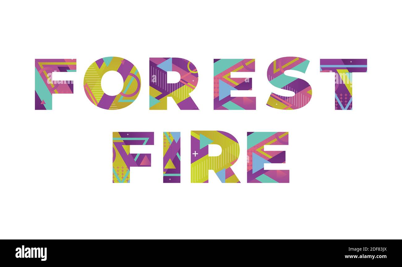The words FOREST FIRE concept written in colorful retro shapes and ...