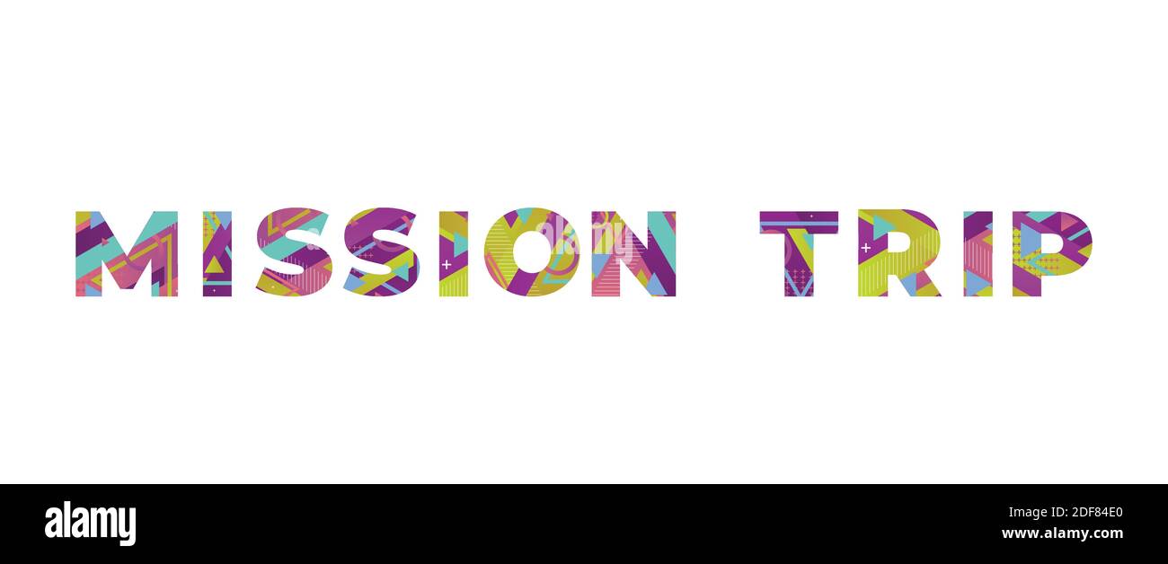 The words Mission Trip concept written in colorful retro shapes and ...