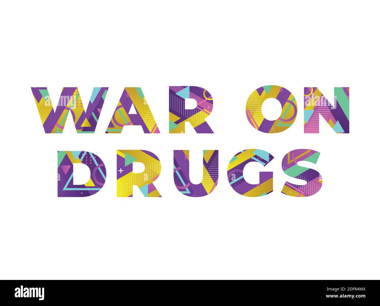 The words War on Drugs concept written in colorful retro shapes and ...