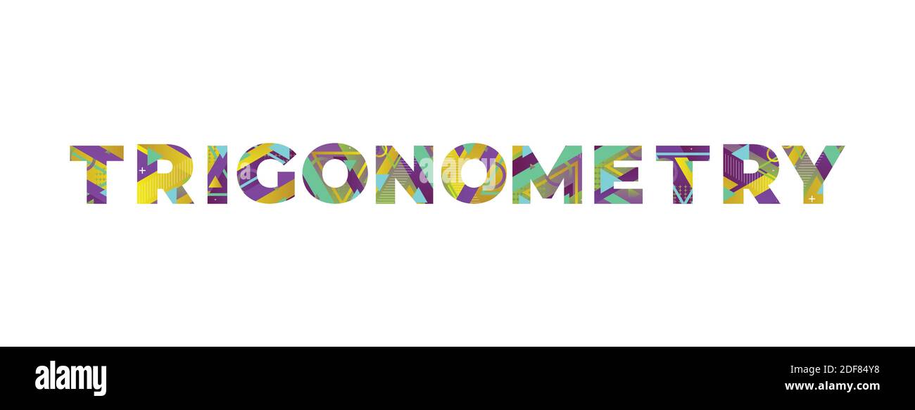 The word Trigonometry concept written in colorful retro shapes and ...