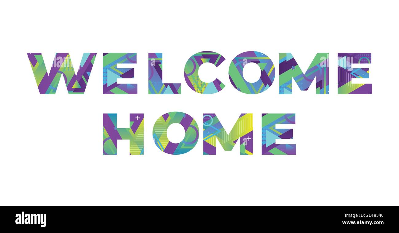 The words Welcome Home concept written in colorful retro shapes and ...