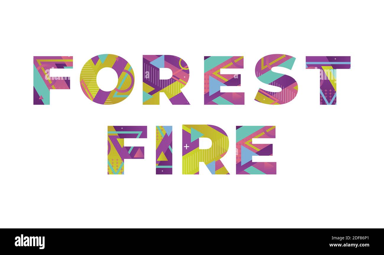 The words FOREST FIRE concept written in colorful retro shapes and ...