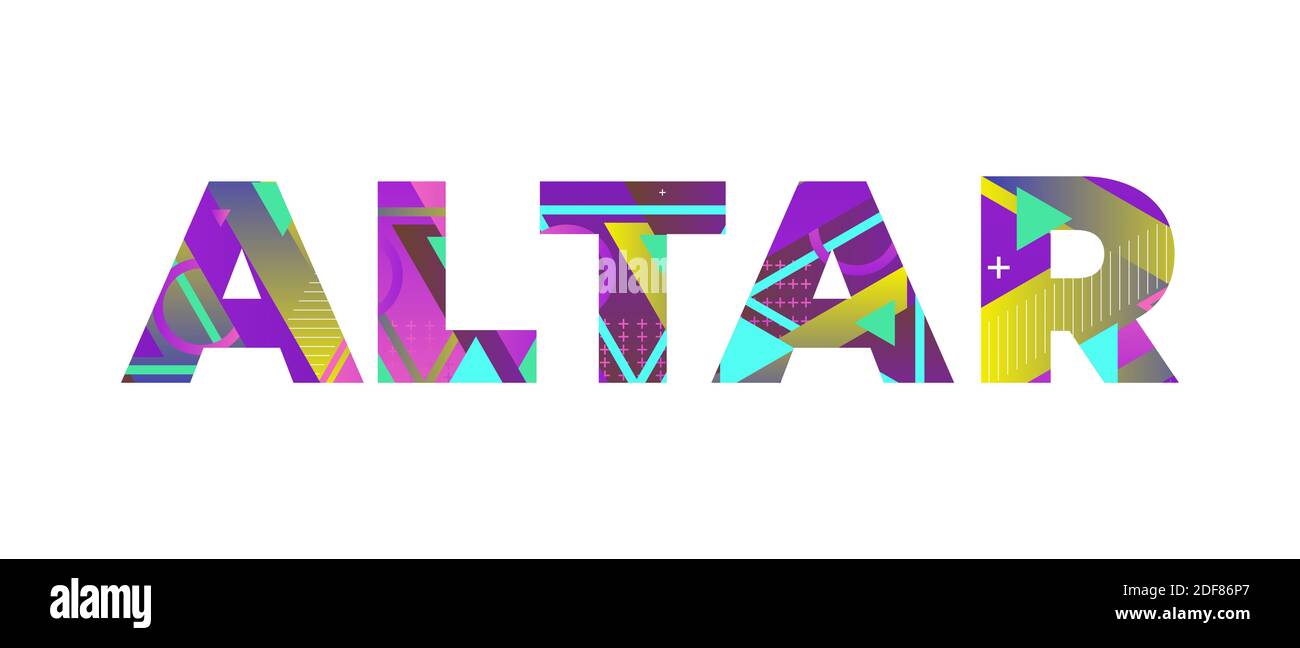 The word ALTAR concept written in colorful retro shapes and colors ...