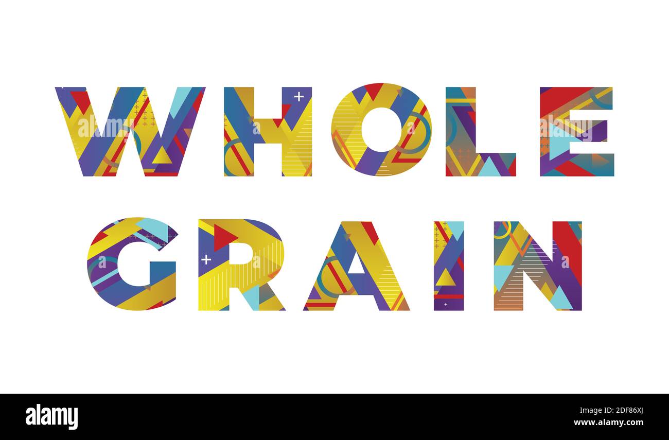 The word Whole Grain concept written in colorful retro shapes and ...