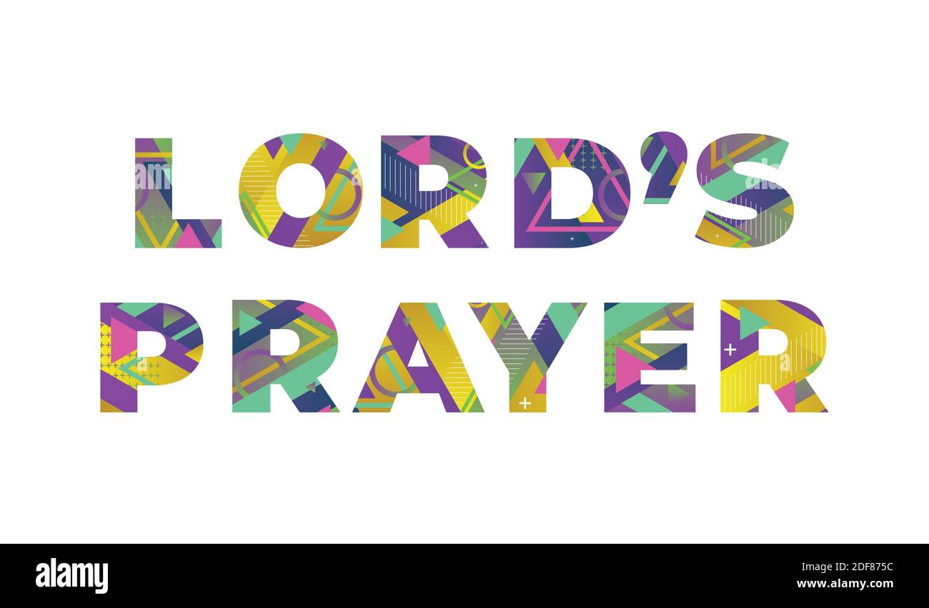 The words Lord’s Prayer concept written in colorful retro shapes and ...