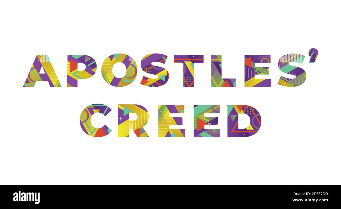 The words Apostles’ Creed concept written in colorful retro shapes and ...