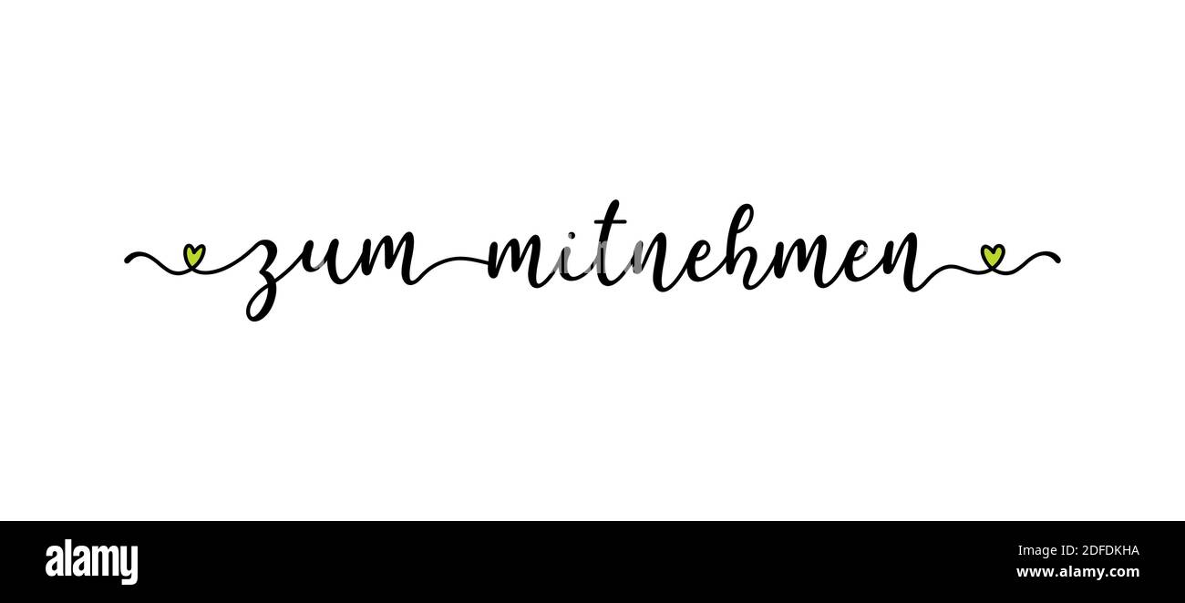 Hand sketched ZUM MITNEHMEN quote in German as banner. Translated Take ...