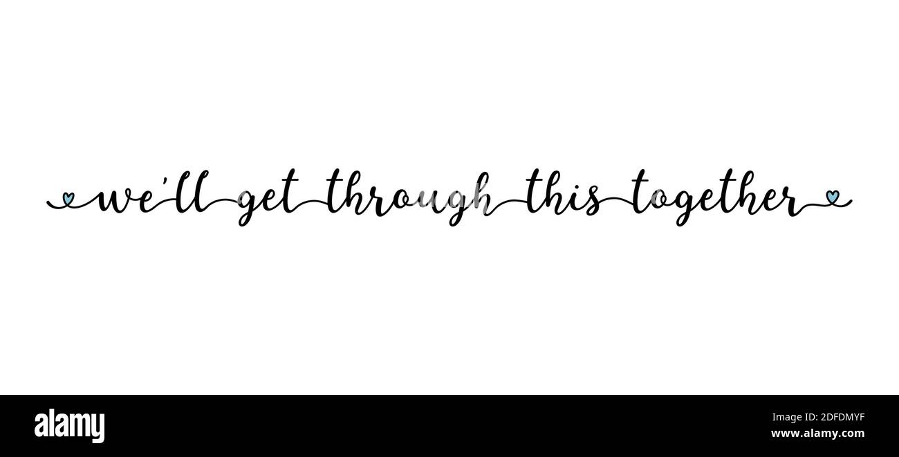Hand sketched WE WILL GET THROUGH THIS TOGETHER quote as banner ...