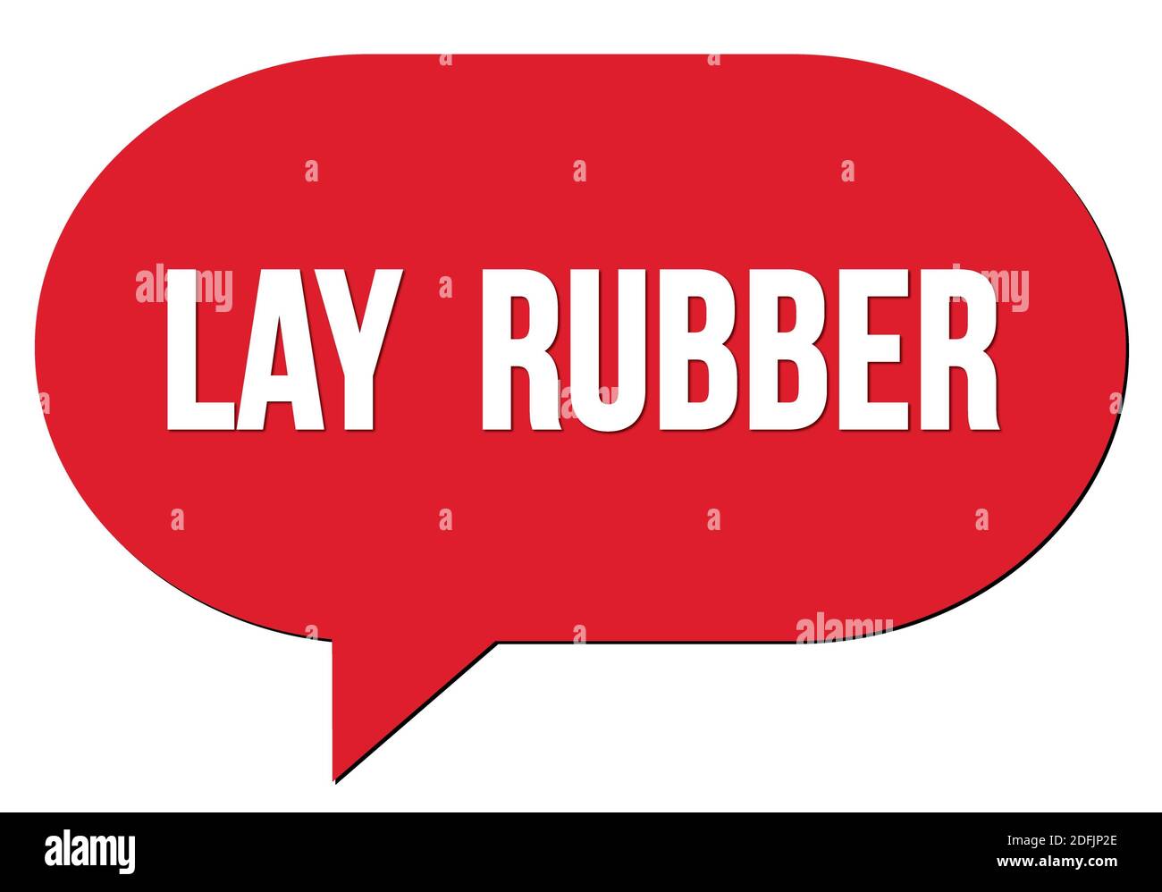 LAY RUBBER text written in a red speech bubble stamp Stock Photo - Alamy