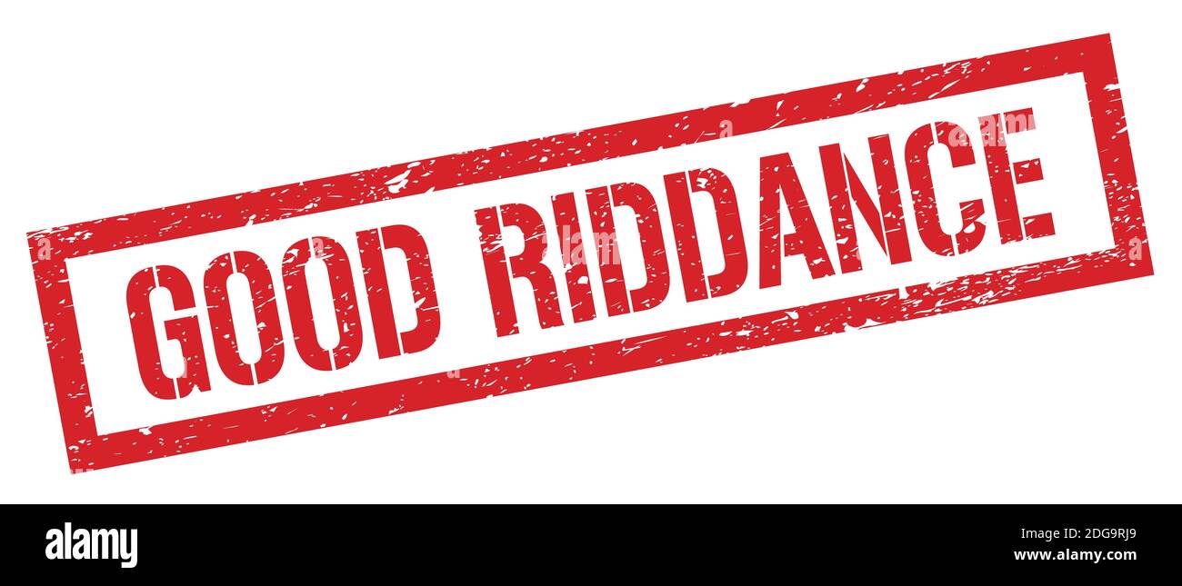 GOOD RIDDANCE red grungy rectangle stamp sign Stock Photo - Alamy