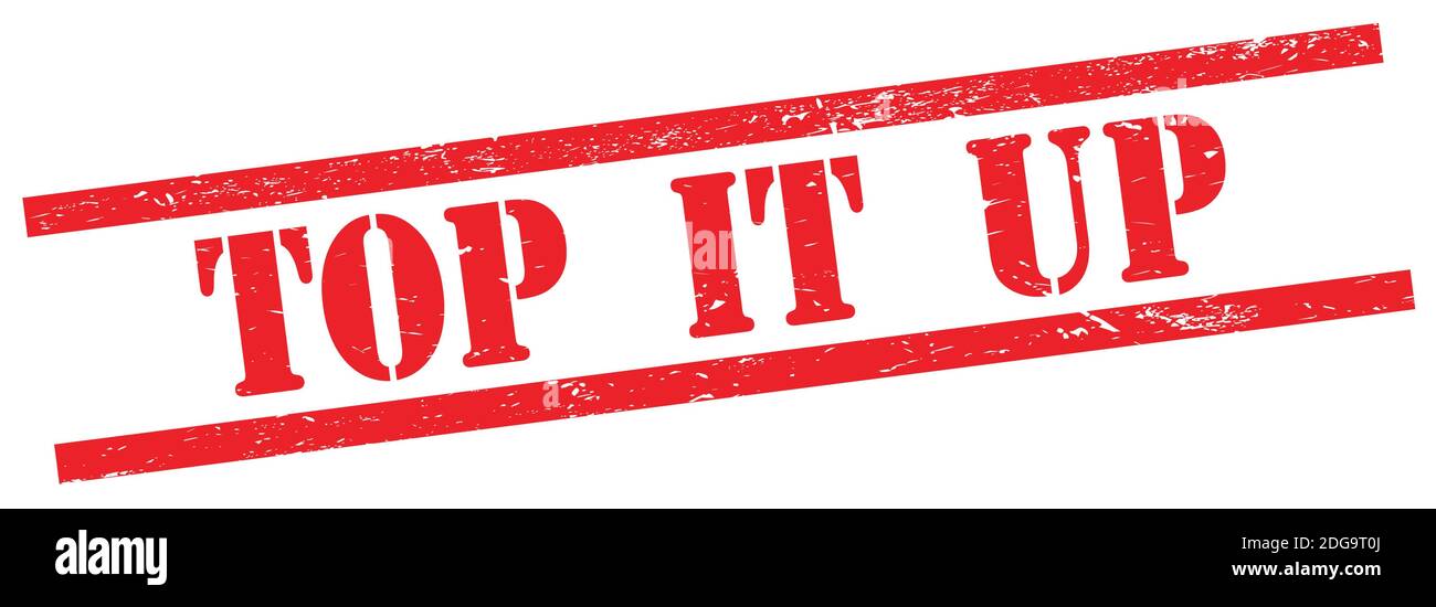 TOP IT UP text on red grungy rectangle vintage stamp Stock Photo - Alamy