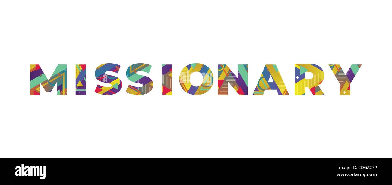 The word MISSIONARY concept written in colorful retro shapes and colors ...