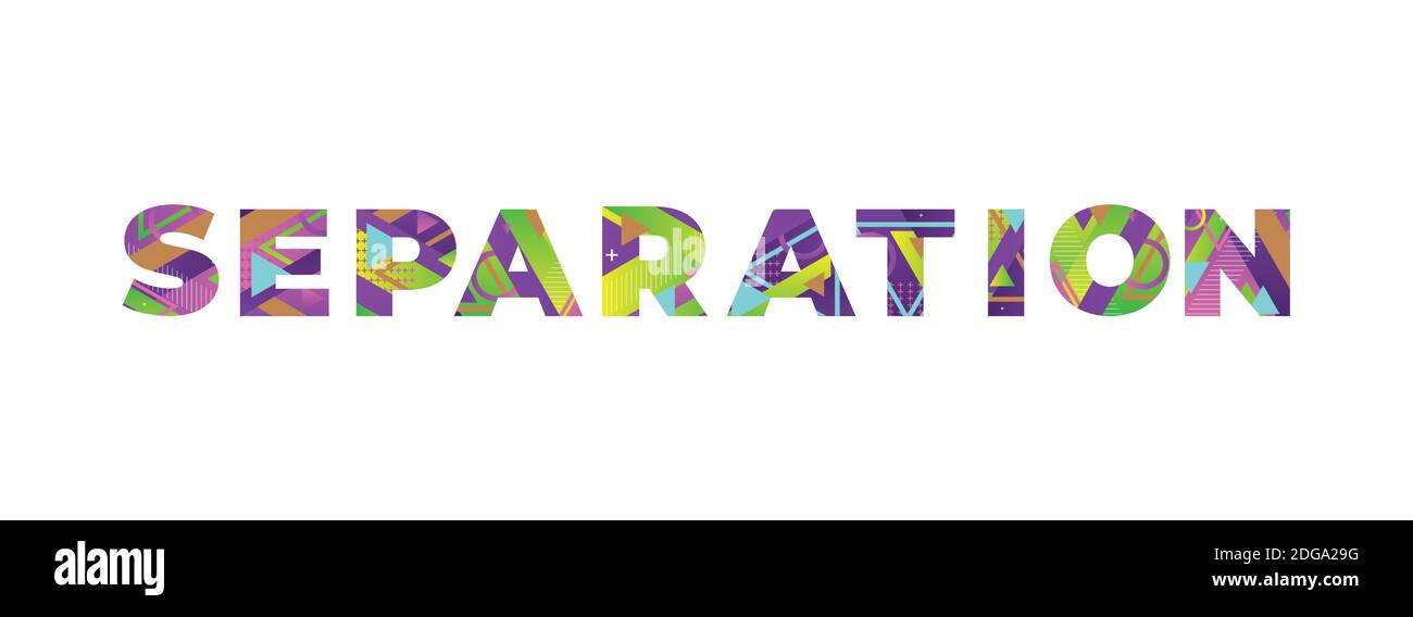 The word SEPARATION concept written in colorful retro shapes and colors ...