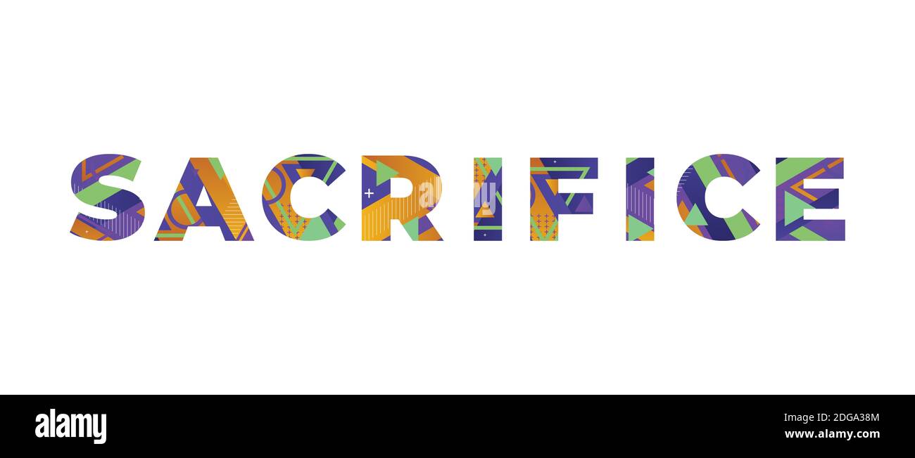 The word SACRIFICE concept written in colorful retro shapes and colors ...