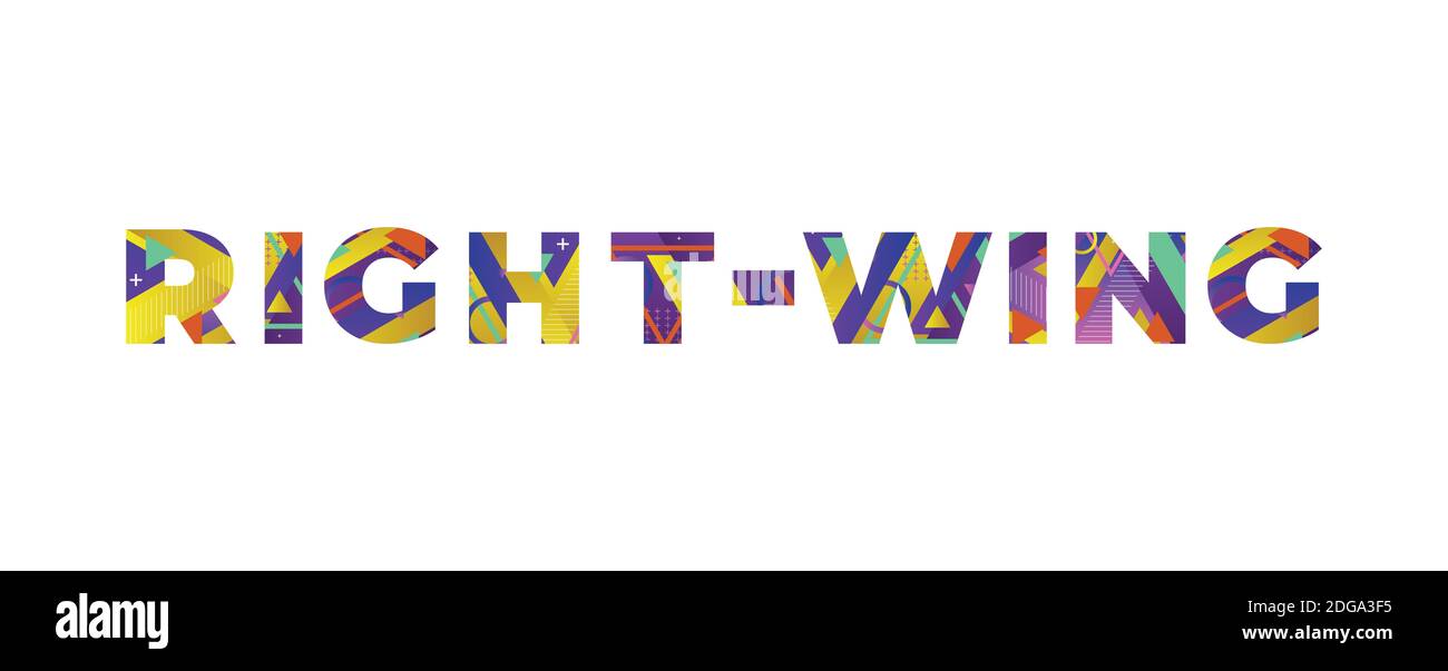 The words RIGHT WING concept written in colorful retro shapes and ...