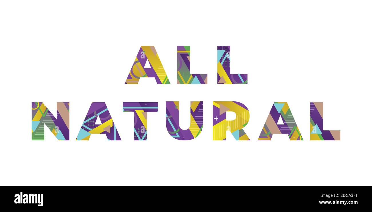 The words ALL NATURAL concept written in colorful retro shapes and ...