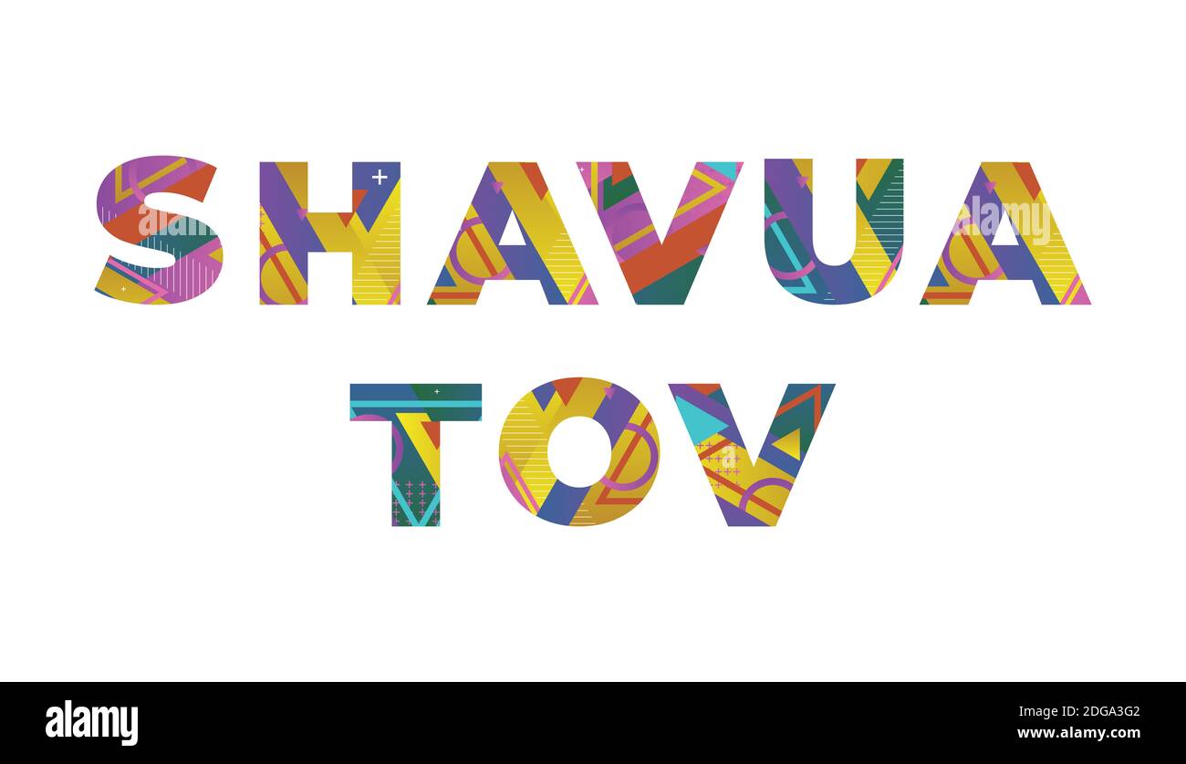 The word SHAVUA TOV concept written in colorful retro shapes and colors ...