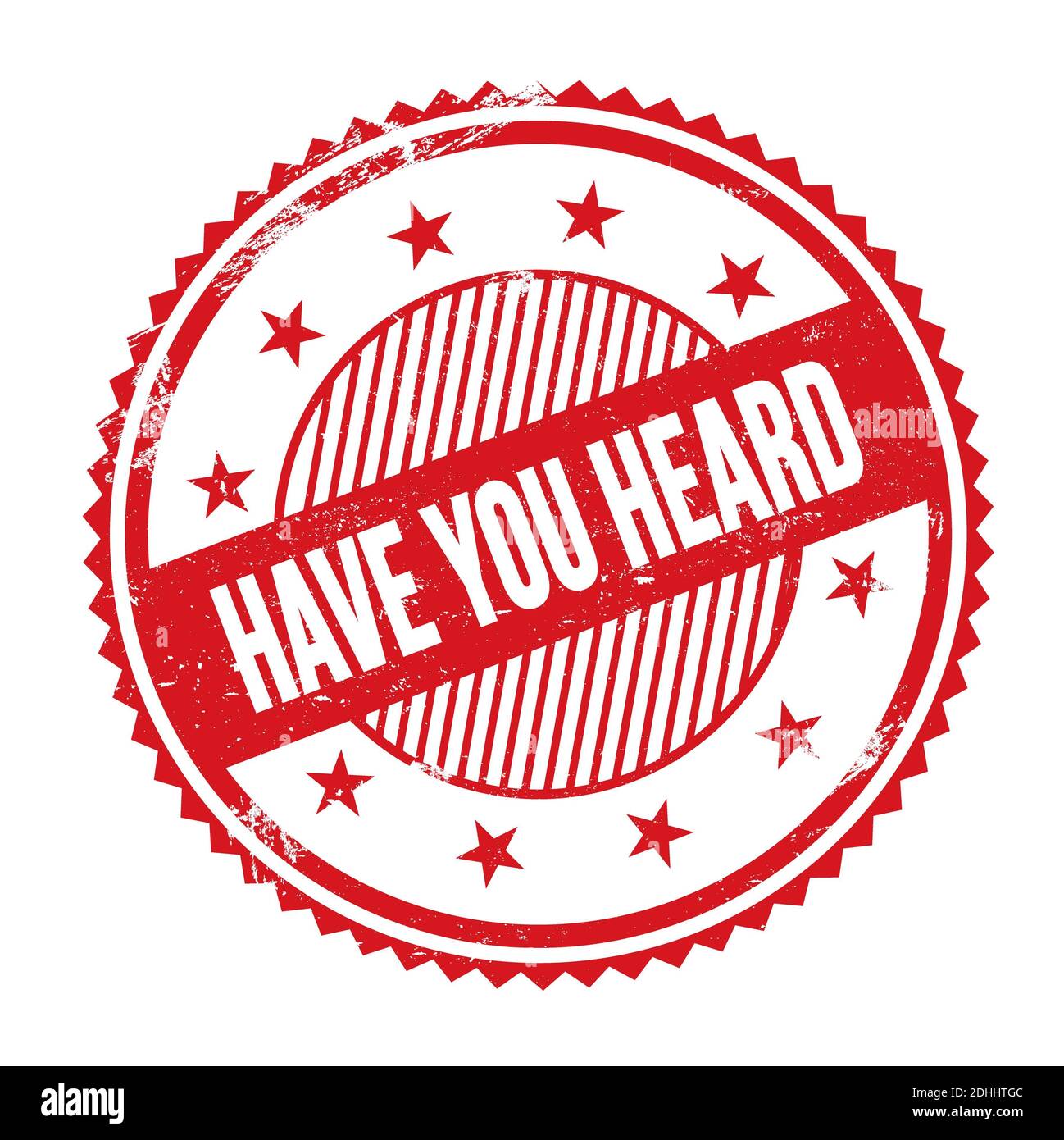 HAVE YOU HEARD text written on red grungy zig zag borders round stamp ...