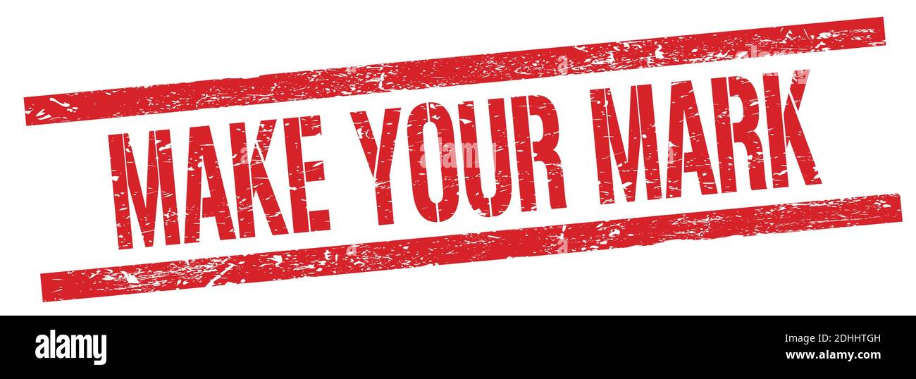 MAKE YOUR MARK text on red grungy rectangle stamp sign Stock Photo - Alamy