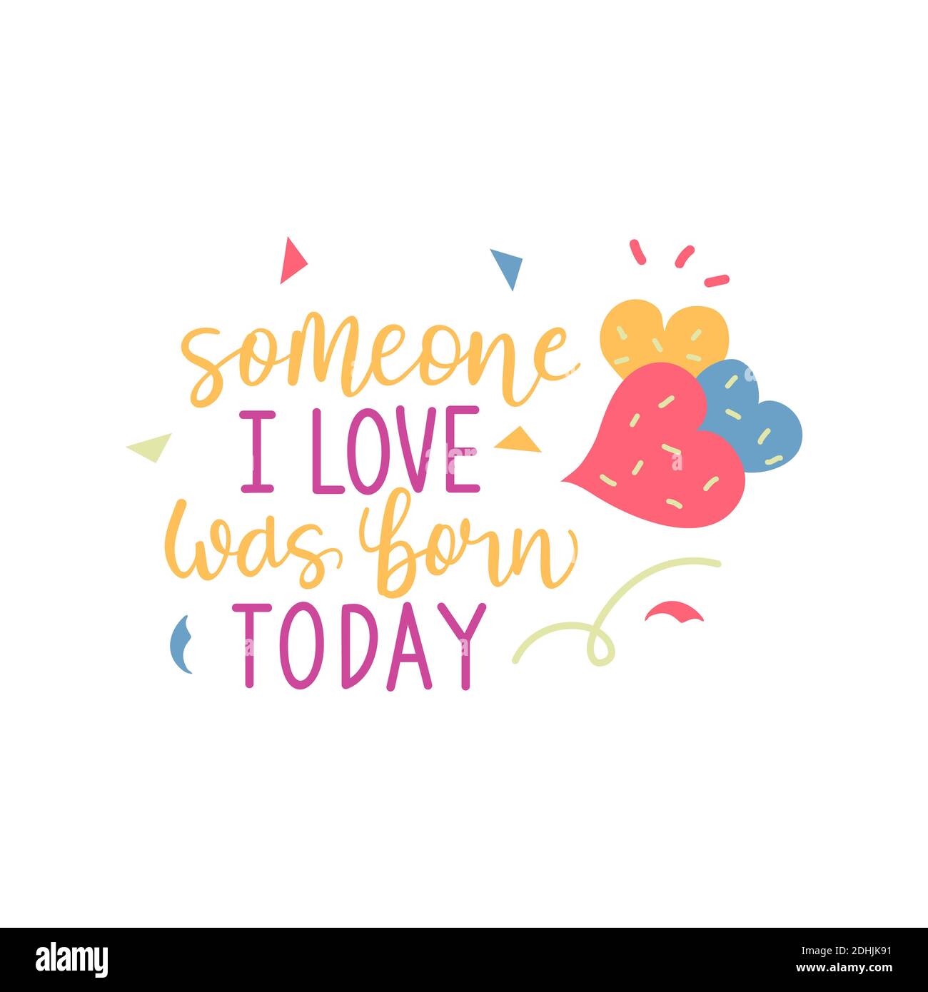 some i love was born today, Happy Birthday lettering quotes Stock ...