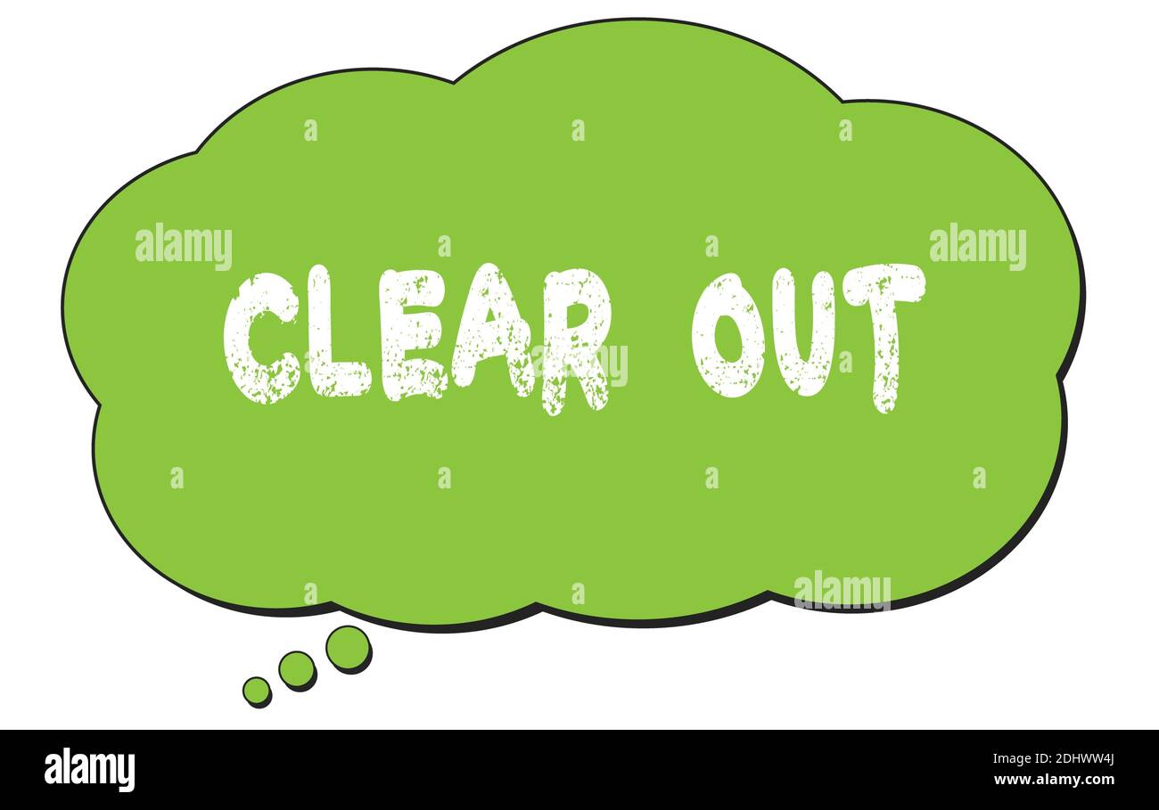 CLEAR OUT text written on a green thought cloud bubble Stock Photo - Alamy